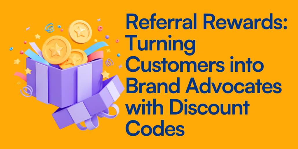 Referral Rewards: Turning Customers into Brand Advocates with Discount ...